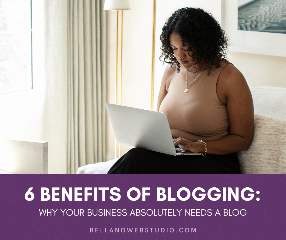 6 Benefits of Blogging: Why Your Business Absolutely Needs a Blog