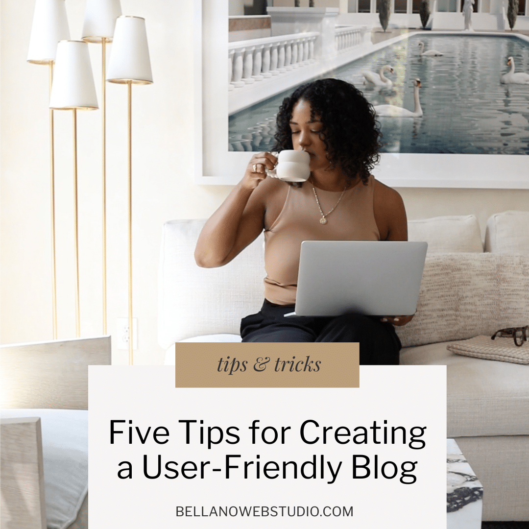 Tips for Creating a User-Friendly Blog - Bellano Web Studio